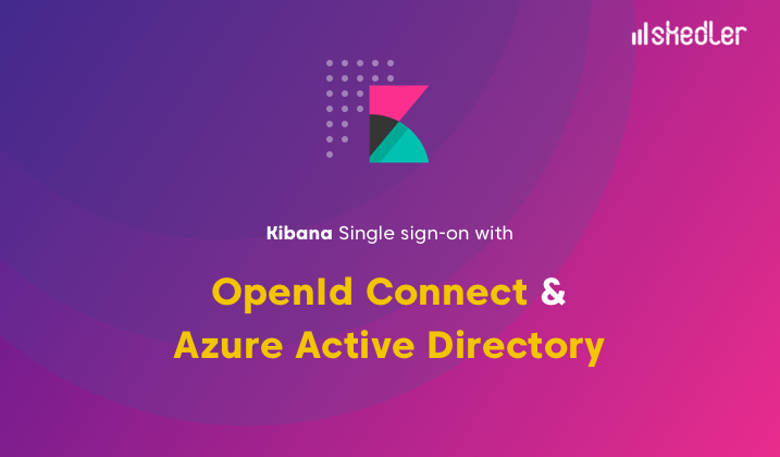 Kibana Single Sign-On with OpenId Connect and Azure Active Directory Kibana Single Sign-On with OpenId Connect and Azure Active Directory